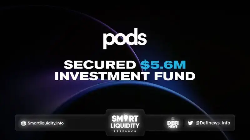 Pods Secured a $5.6M Investment