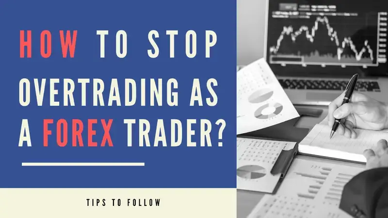 How To Stop Overtrading As A Forex Trader - Practical Tips To Follow